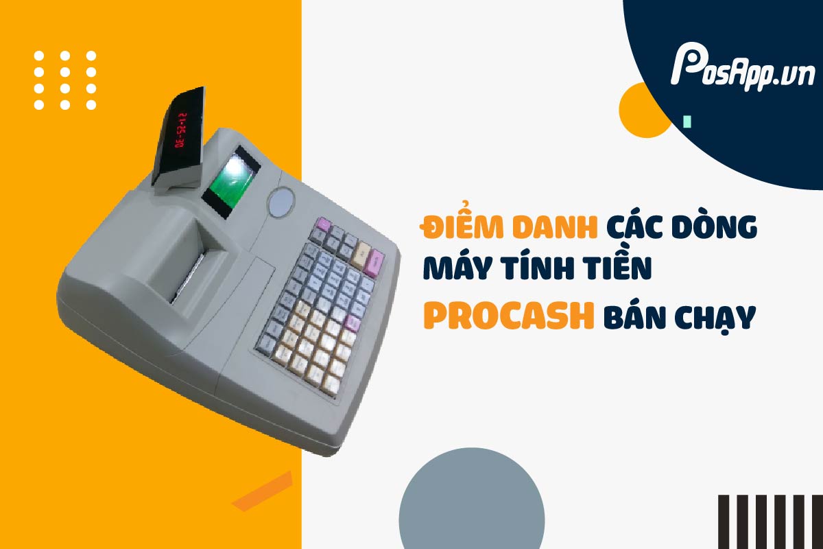 Những dòng máy tính tiền ProCash bán chạy trên thị trường