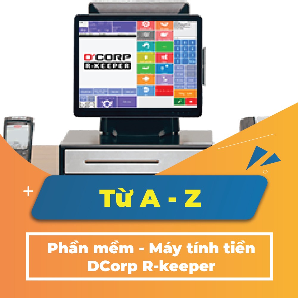 Tổng quan từ A-Z Phần mềm - Máy tính tiền DCorp R-keeper