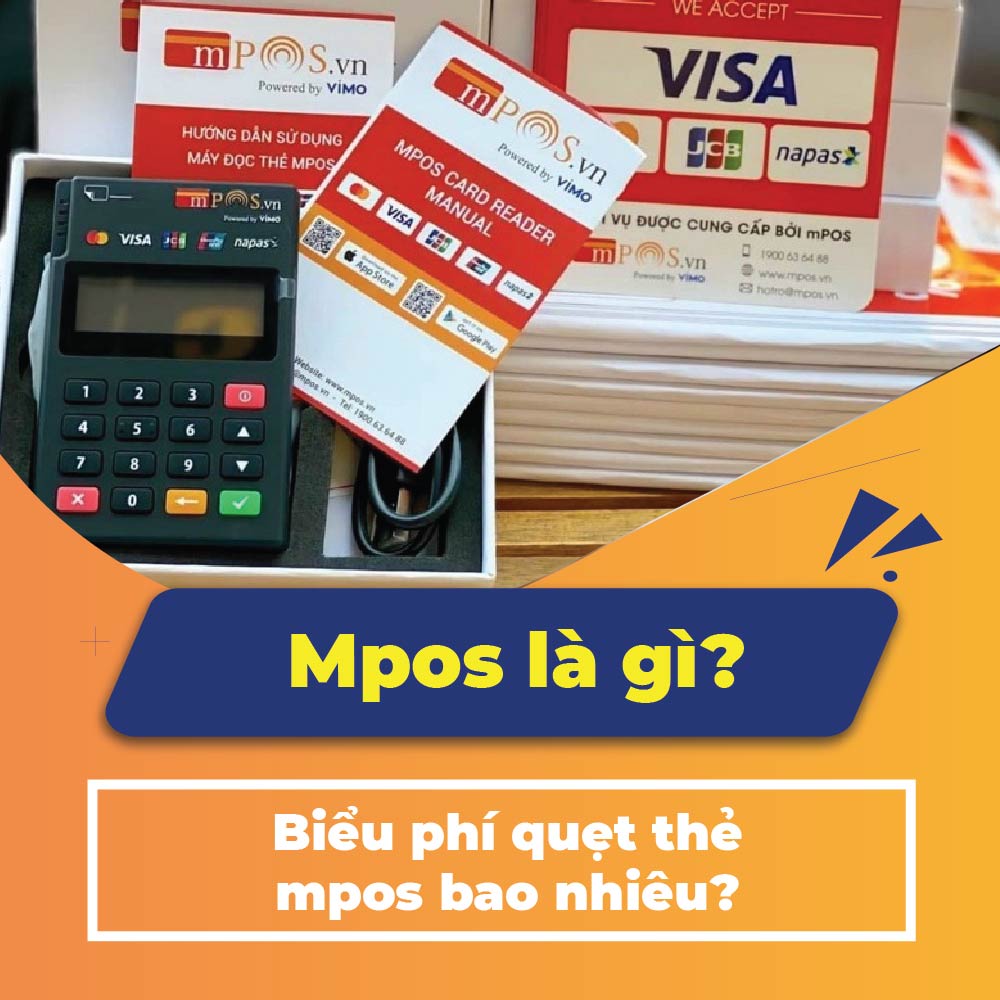 Máy quẹt thẻ Mpos là gì? Biểu phí quẹt thẻ mpos là bao nhiêu?