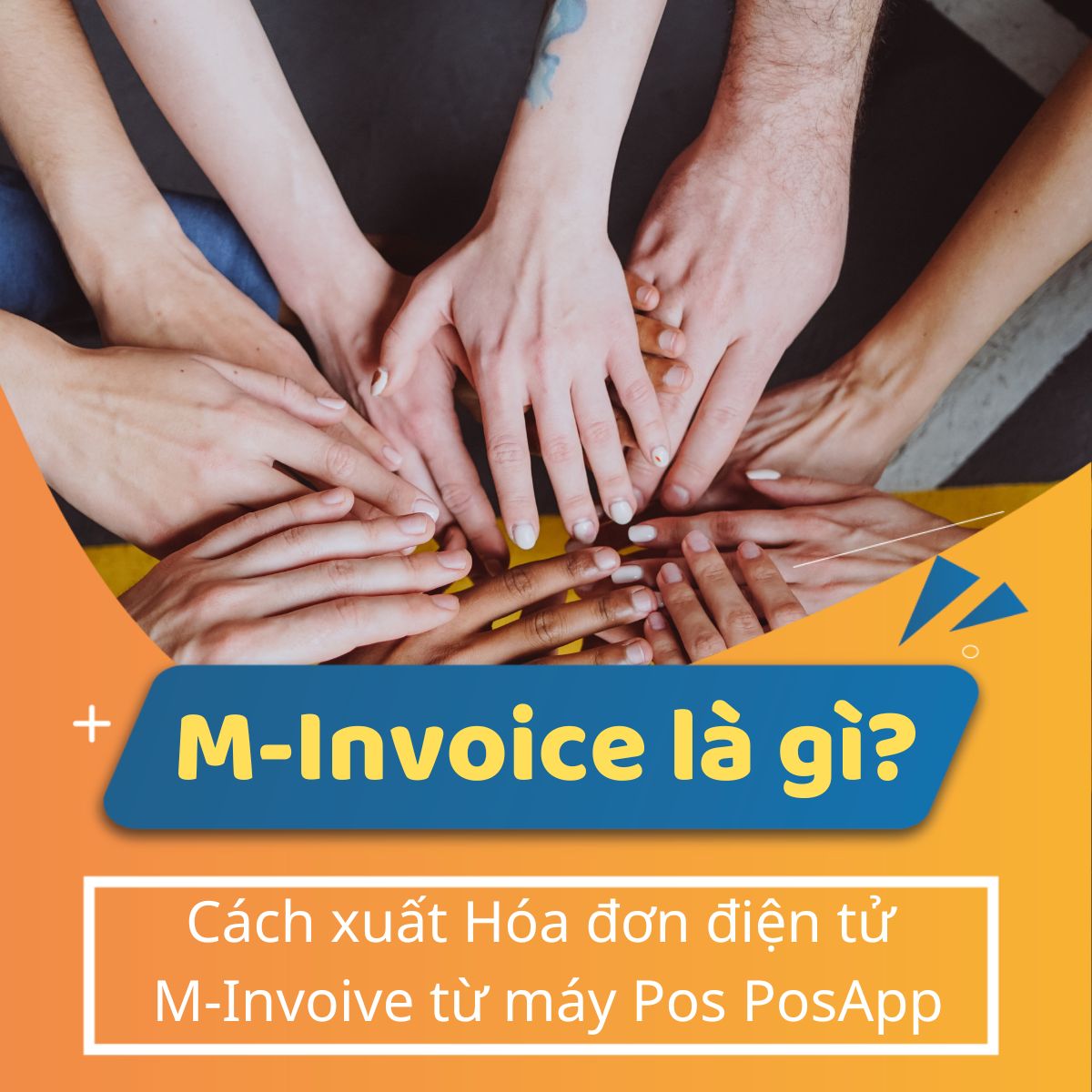 M-Invoice là gì? Cách xuất hóa đơn điện tử M-Invoice từ máy Pos PosApp