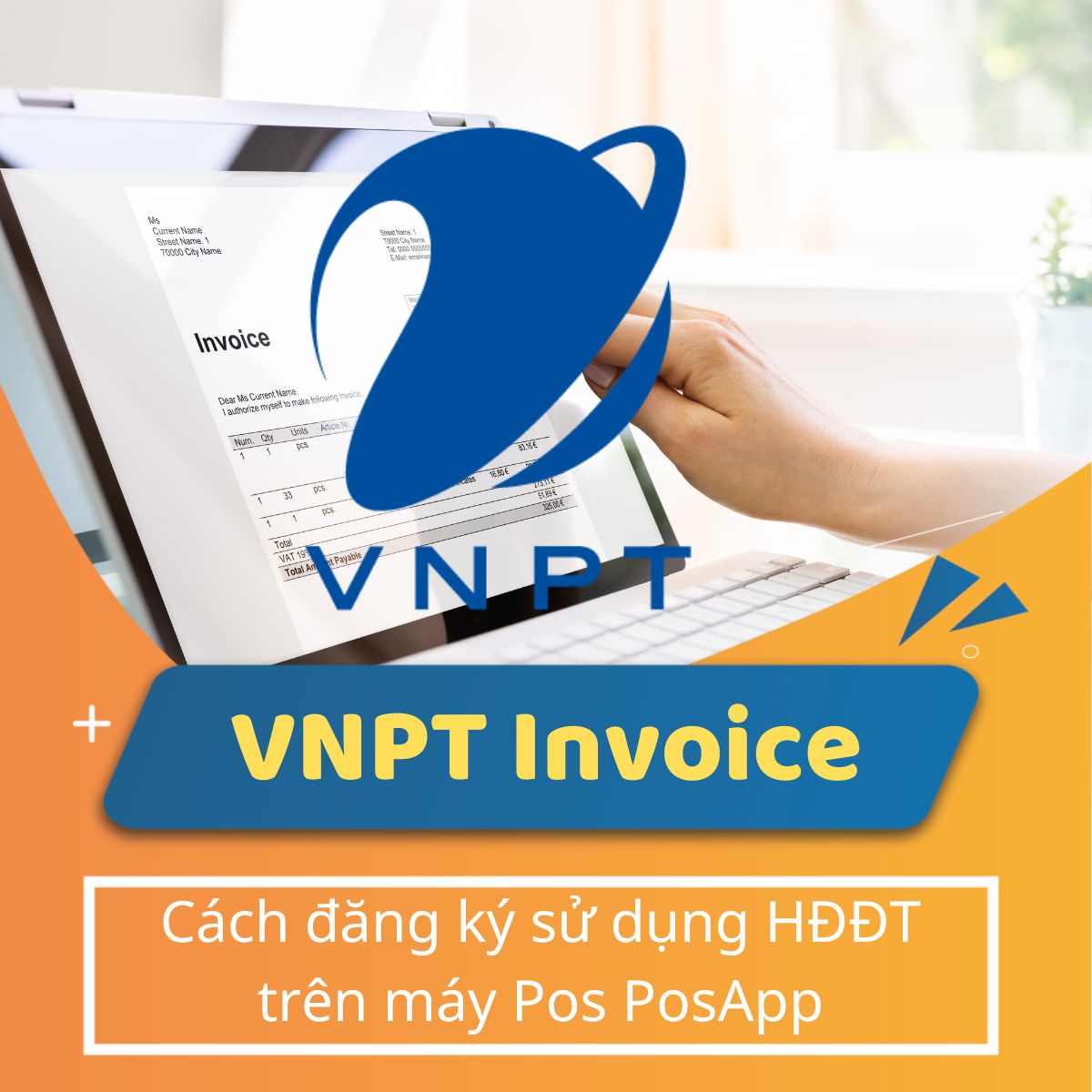 VNPT Invoice là gì? Cách đăng ký sử dụng HĐĐT trên máy Pos