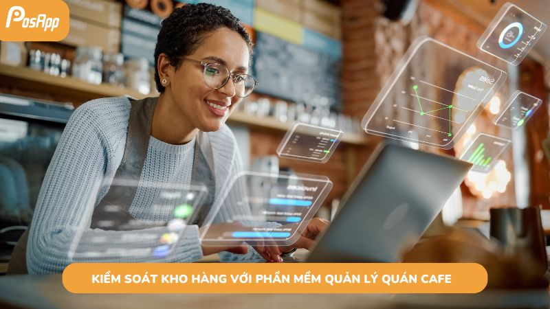 Kiểm soát kho hàng với phần mềm quản lý quán cafe nhanh chóng